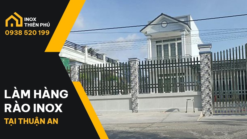 Thợ làm hàng rào inox Thuận An, cập nhật các mẫu mới